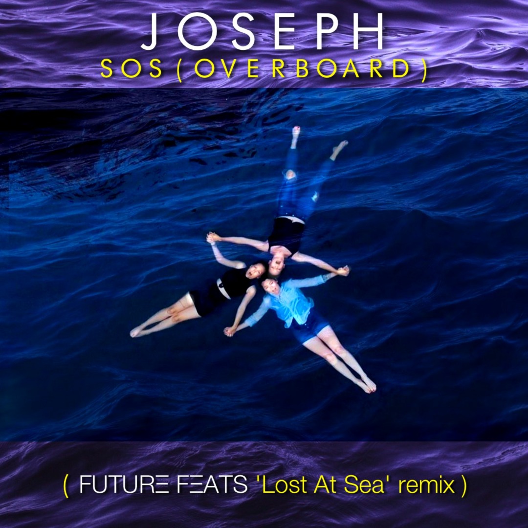 Stream Joseph "SOS (Overboard)" (FUTURE FEATS 'Lost At Sea' remix) by ...