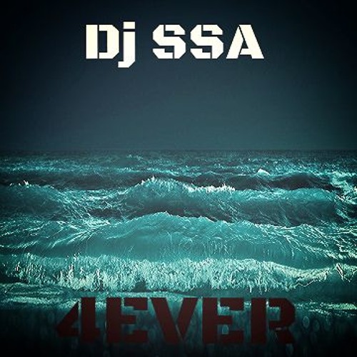 Stream SSA - 4ever by DJ SSA | Listen online for free on SoundCloud