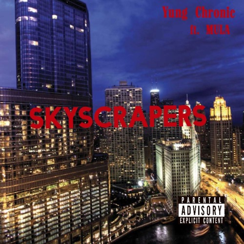 Stream Skyscrapers ft MULA (prod. Ditty Beatz) by Yung Chronic | Listen ...