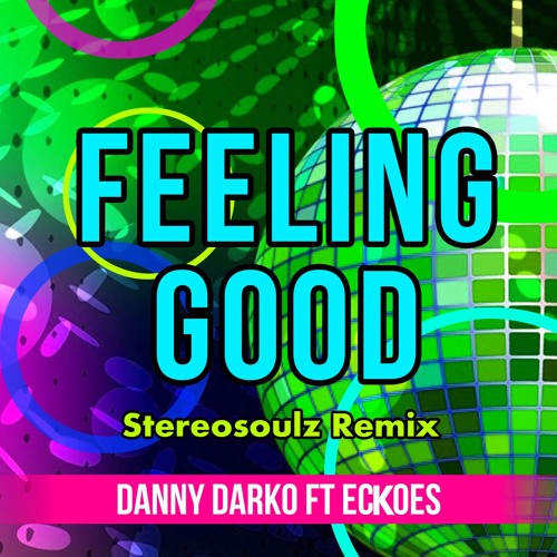 Stream Danny Darko Ft Eckoes - Feeling Good (Stereosoulz Remix) by Oryx ...