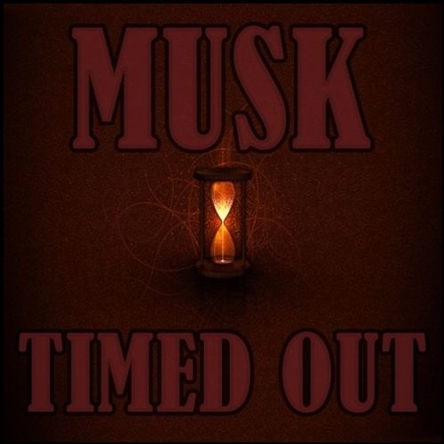 Stream MUSK - Timed Out (Original) [Free Download] by Eagle V. & B ...