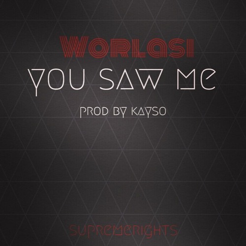 Stream Worlasi - You Saw Me (Prod. By Kayso) by worlasigh | Listen ...