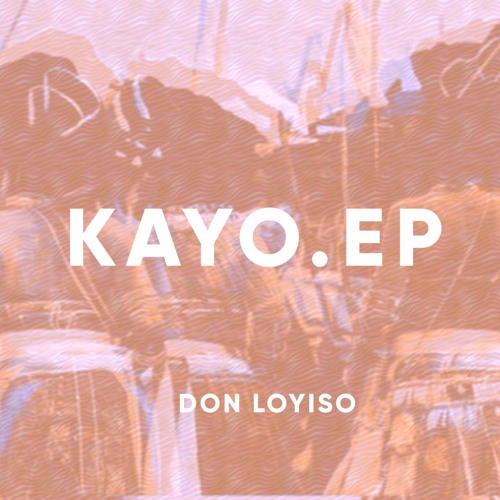 K A Y O by Don.Loyiso | Don Loyiso | Free Listening on SoundCloud
