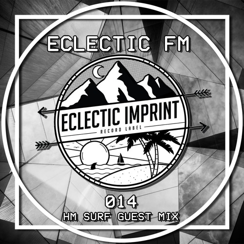 Stream Eclectic FM Vol. 014 - HM Surf Guest Mix by Eclectic Imprint ...