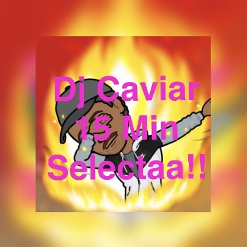 Stream 15 MINUTE #TURNUP Pt 4 ! By DJ CAVIAR by Caviar Sound | Listen ...