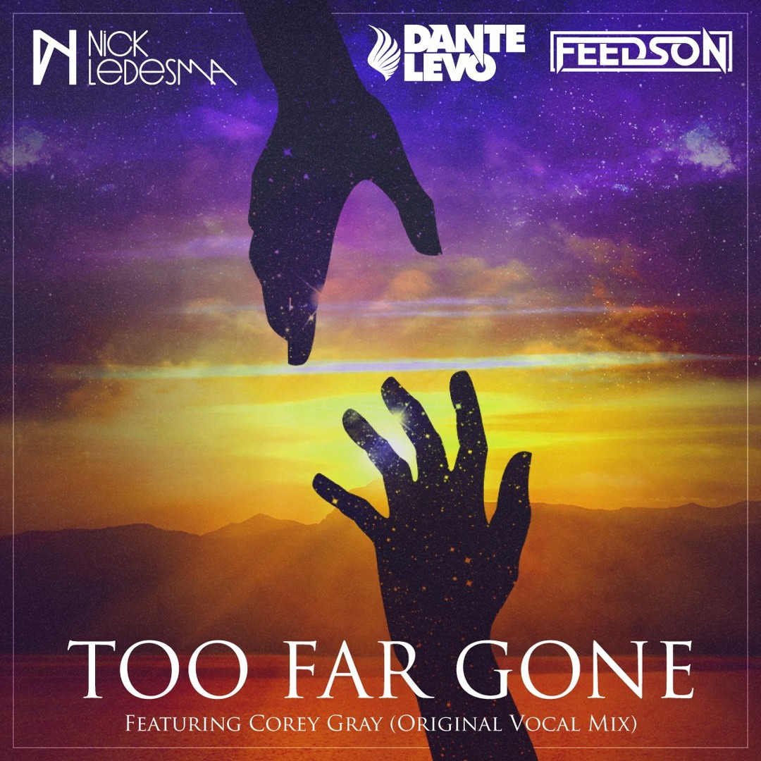 Stream Nick Ledesma, Dante Levo, and FEEDSON- Too Far Gone Featuring ...