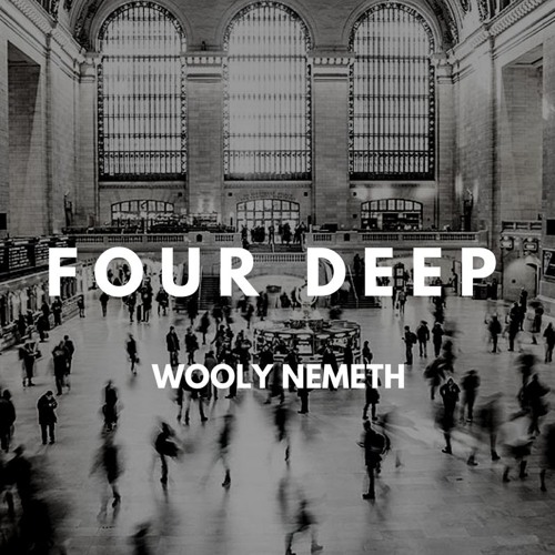 Stream Four Deep by WOOLY NEMETH | Listen online for free on SoundCloud