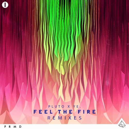 Stream PRMD Music | Listen to Pluto x ye. "Feel The Fire" (Remixes ...