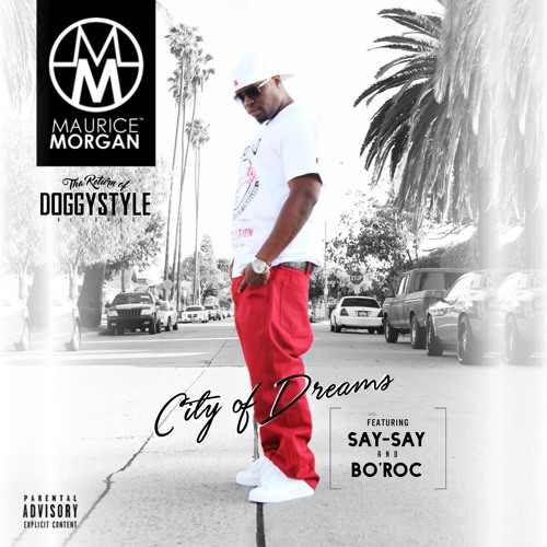 Stream Maurice Morgan- City Of Dreams ft. Say Say & Bo Roc by Snoop ...