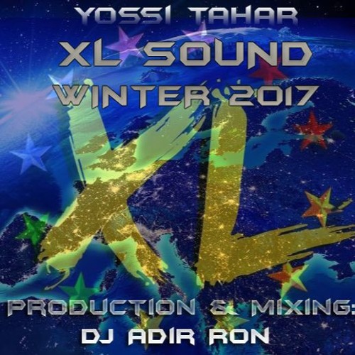 Stream XL* Europe Winter Sounds 2017 By Yossi Tahar (Production & Mixing by DJ Adir Ron) by XL ...