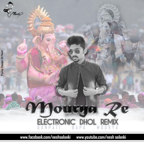 Stream Mourya Re (Electronic Dhol Mix) - DJ Nesh by DJ Nesh | Listen ...