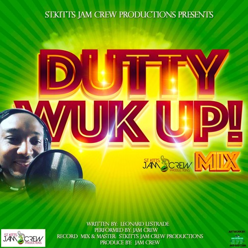 Stream Dutty Wuk Up Mix By Jam Crew ( St.Kitts Jam Crew Productions ...