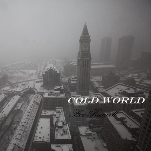 Stream Cold World by Ace Roxwell | Listen online for free on SoundCloud