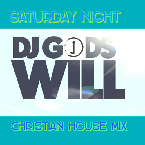 Stream dj GODs WiLL | Listen to Christian Electronic/House/ Dance Mixes ...