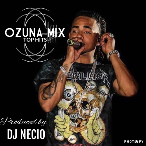 Stream OZUNA TOP HITS MIX DJ NECIO by DJNECIONY | Listen online for ...