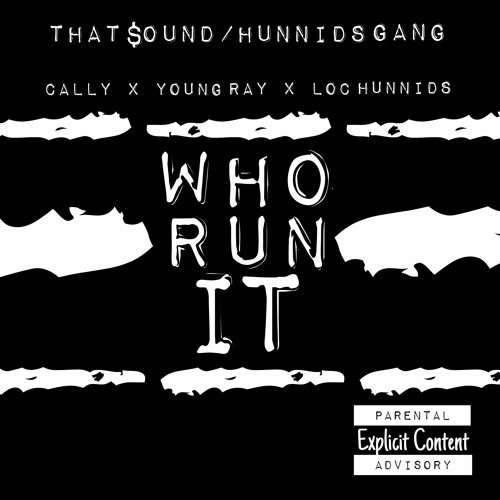 Stream Cally x Young Ray x Loc Hunnids - Who Run It by Cally | Listen ...