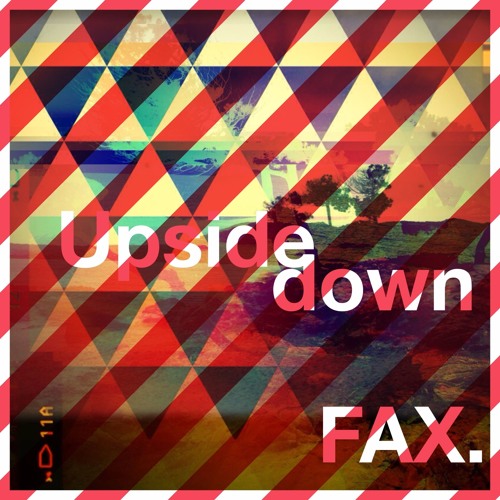 Stream fax - upside down by FAX . | Listen online for free on SoundCloud