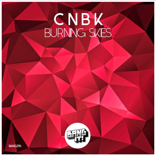 Stream CNBK - Burning Skies (Original Mix) by BANG IT | Listen online ...