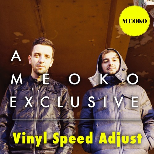 Stream Vinyl Speed Adjust - Exclusive MEOKO Mix by MEOKO | Listen ...