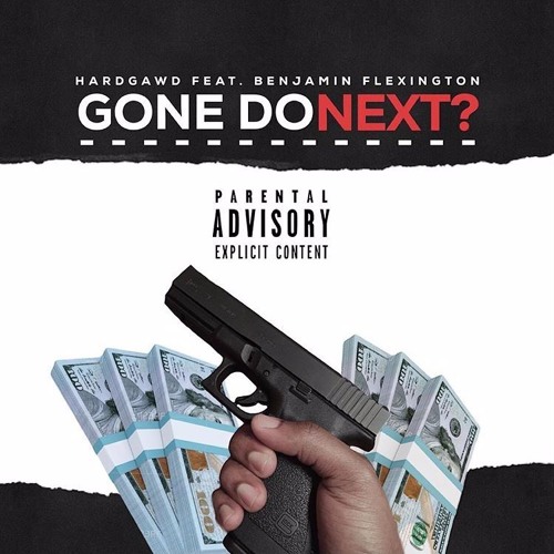 Stream GONE DO NEXT ft Benjamin Flexington by HardGawd | Listen online ...