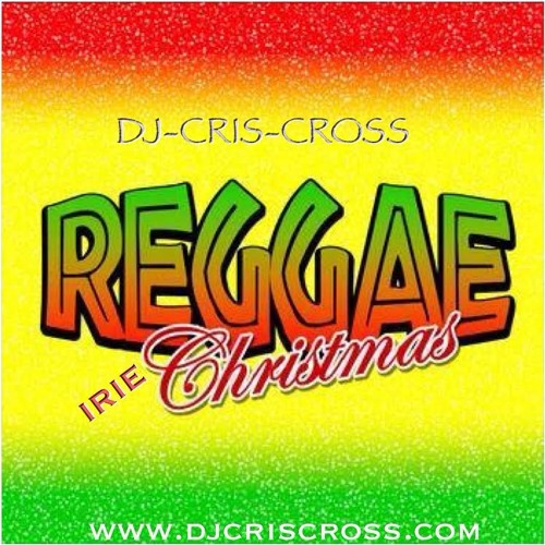 Stream REGGAE iRiE CHRISTMAS (Favorite Carols In Reggae) - DJ CRIS ...