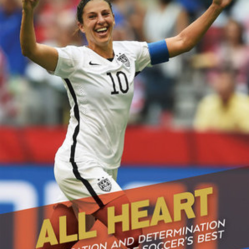 Stream All Heart by Carli Lloyd, Wayne Coffey, read by Lynde Houck by ...