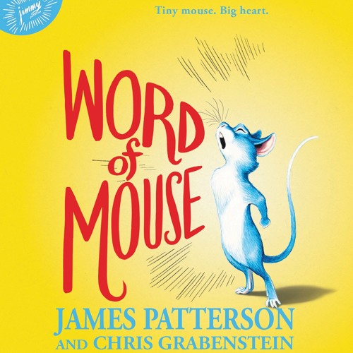 Stream WORD OF MOUSE by James Patterson & Chris Grabenstein, Read by ...