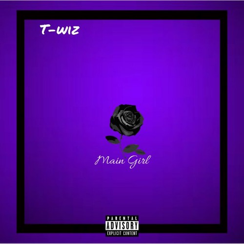 Stream T-wiz - Main Girl by T-wiz | Listen online for free on SoundCloud