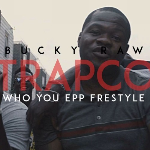 Stream Who you epp Freestyle by Bucky Raw | Listen online for free on ...