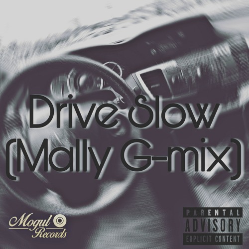 Stream Drive Slow Freestyle (Mally G-mix) by DJ GottiWxrld | Listen ...