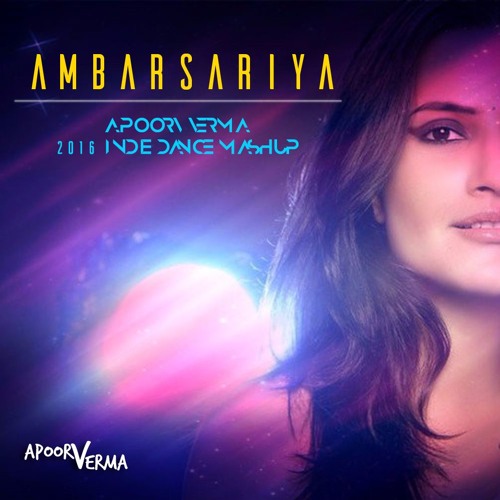 Stream Ambarsariya X Someone Like Her Apoorv Verma 2016 Indie Dance Mashup By Apoorv Verma