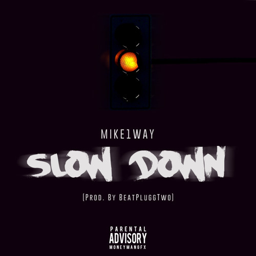 Stream Slow Down by Mike1Way | Listen online for free on SoundCloud
