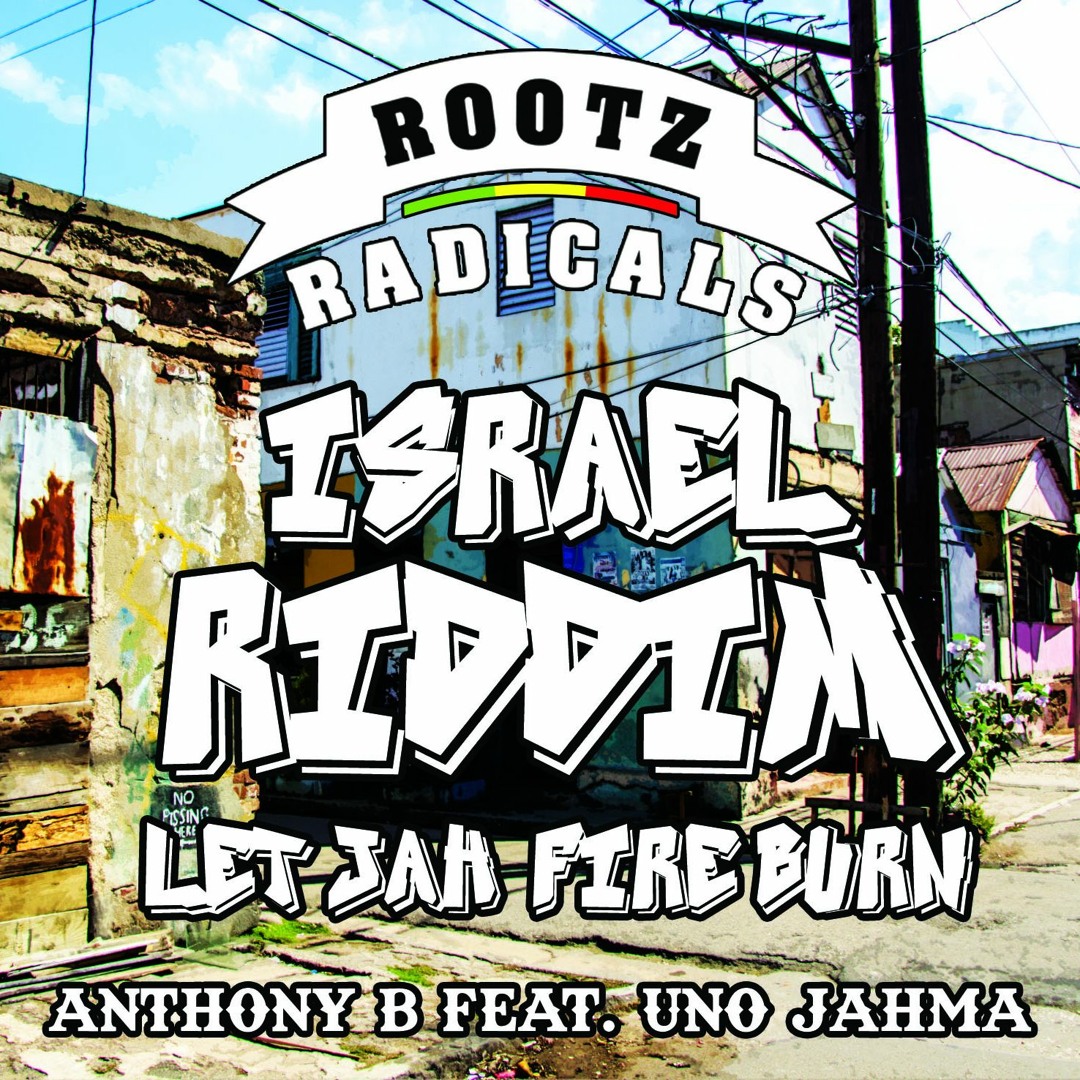 Stream Anthony B feat. Uno Jahma - Let Jah Fire Burn [Israel Riddim ...