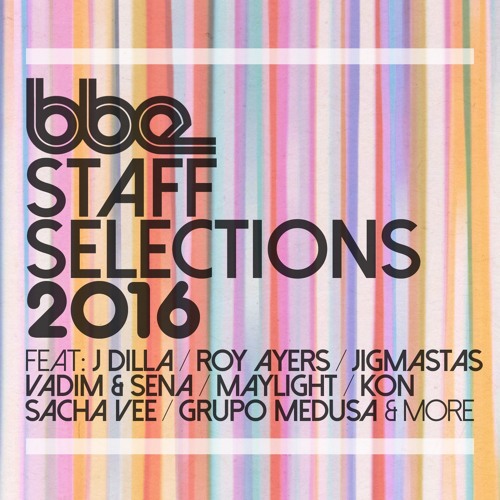 Stream BBE Staff Selections 2016 (Album Sampler) by BBE Music | Listen ...