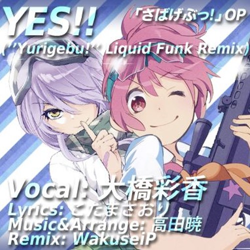 Stream YES!!("Yurigebu!" Liquid Funk Remix)_chordfix by WakuseiP - 惑星P | Listen online for free ...