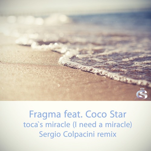 Stream Fragma feat. Coco Star - Toca`s Miracle (Sergio Colpacini Remix ...