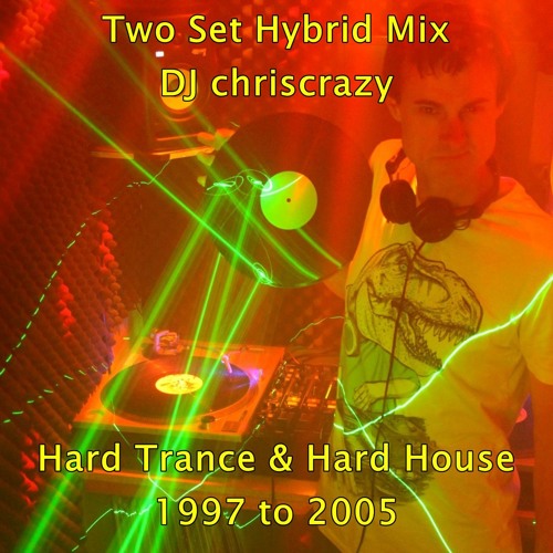 Stream Two Set Hybrid Mix - Hard Trance & Hard House by DJ chriscrazy ...