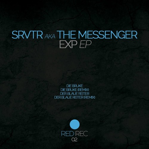 Stream RED REC 02 : SRVTR aka The Messenger - Der Blaue Reiter Remix by ...