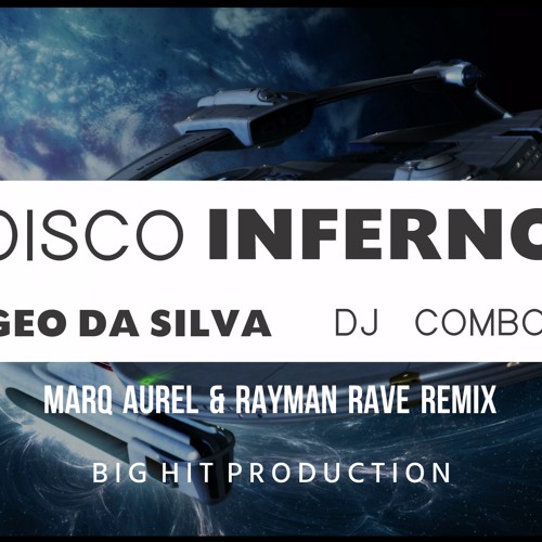 Stream Geo Da Silva & DJ Combo - Disco Inferno (Marq Aurel & Rayman Rave Remix) by Geo Da Silva ...