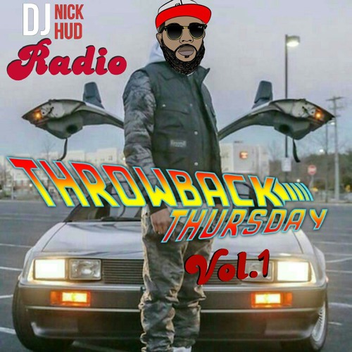 Stream Nick Hud Radio Ep 2: Throwback Thursday by Dj Nick Hud | Listen online for free on SoundCloud
