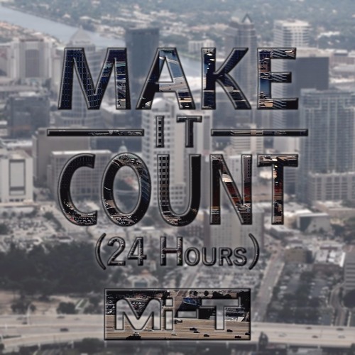 Stream Make It Count (24 Hours) by Mi-T | Listen online for free on ...