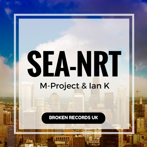 Stream M - Project & Ian K - SEA - NRT by Broken Records UK | Listen ...