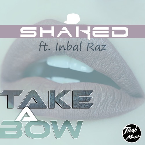 Stream SHAKED ft. Inbal Raz - Take A Bow [FREE DOWNLOAD] by SHAKED ...
