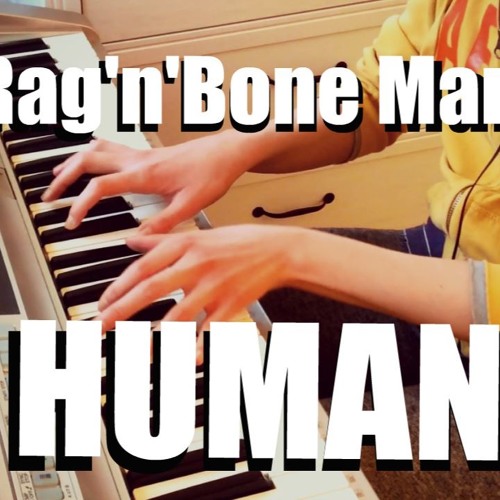 Stream Rag'n'Bone Man - Human (Zynoa Piano Cover) by Zynoa Piano ...