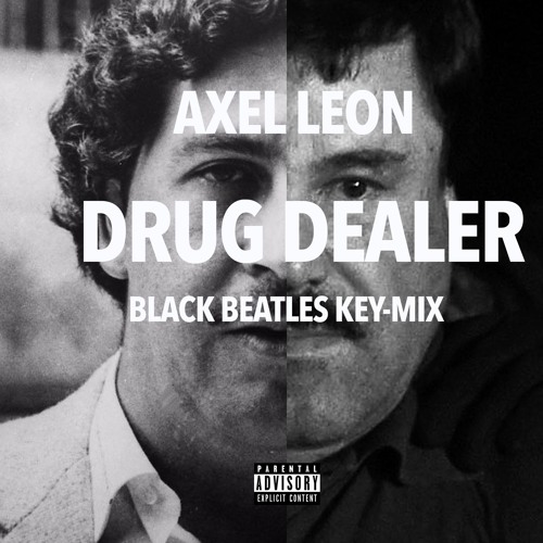 Stream AXEL - DRUG DEALER(BLACK BEATLES FREESTYLE) by Axel Leon ...