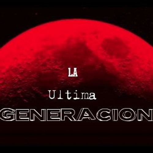 Stream La Ultima Generacion | Listen to La Ultima Generacion playlist ...