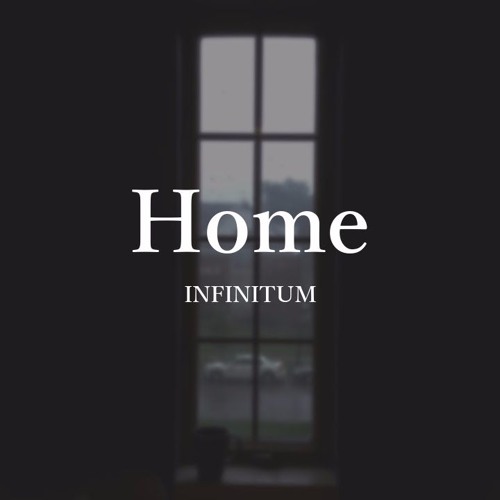 Stream Home by INFINITUM | Listen online for free on SoundCloud