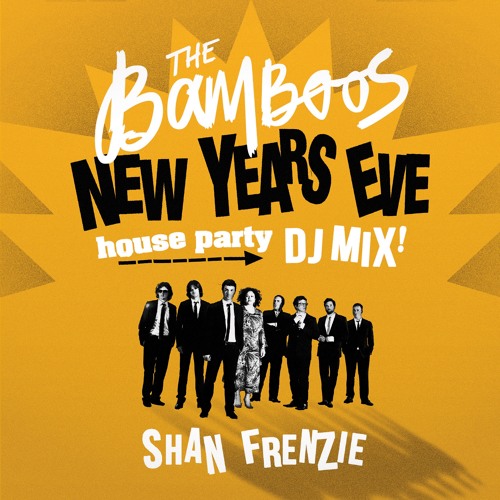 Stream 2016 NYE House Party Mix: Shan Frenzie by The Bamboos | Listen online for free on SoundCloud