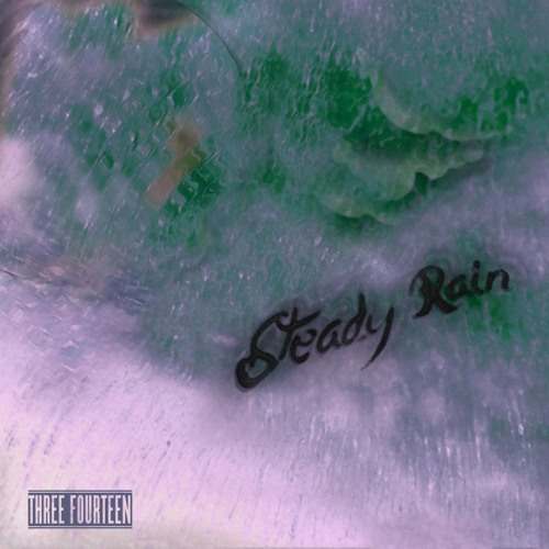 Stream Steady Rain by Three Fourteen | Listen online for free on SoundCloud