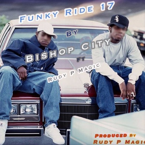Stream FUNKY RIDE 17 ft Rudy P Magic Prod by Rudy P Magic by Bishop ...